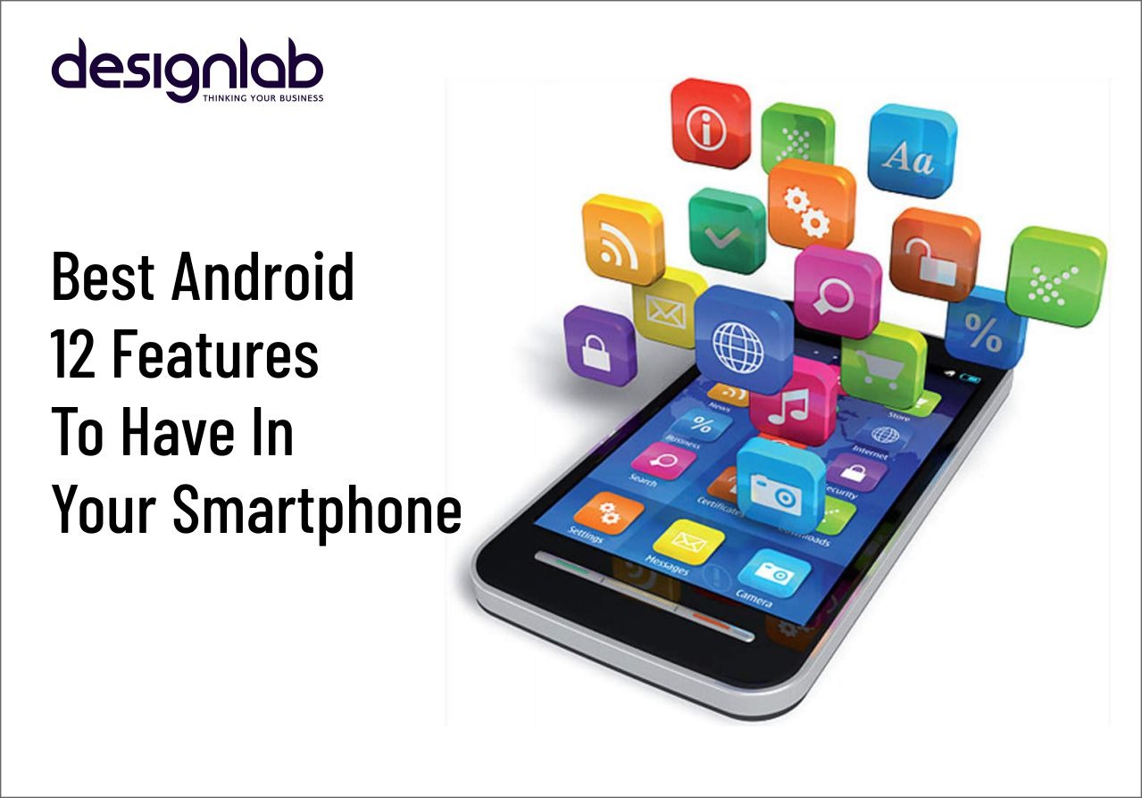 Mobile App Development: Best Android 12 Features to have in your Smartphone | DesignLab