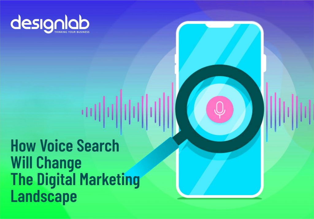 How Voice Search Will Change the Digital Marketing Landscape | DesignLab