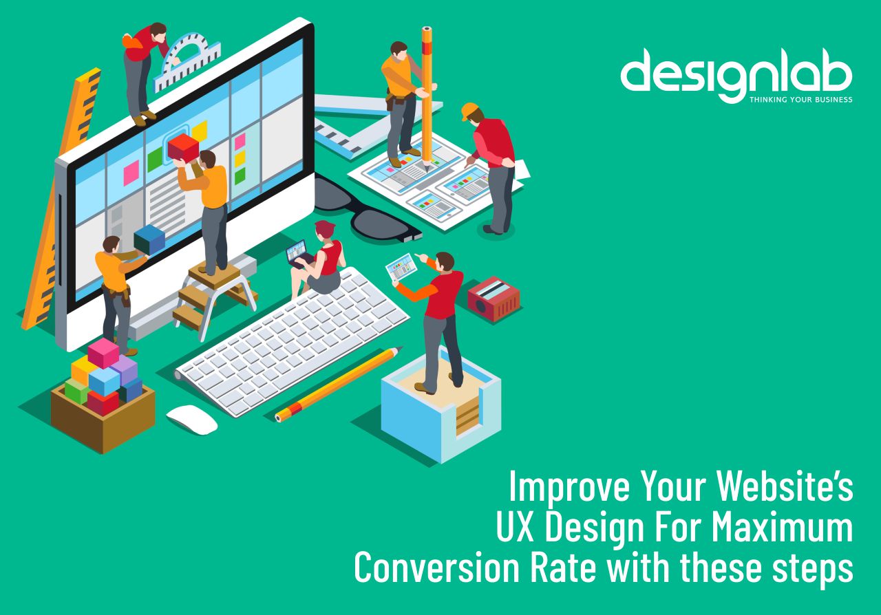Improve Your Website’s UX Design for Maximum Conversion Rate with these steps | DesignLab