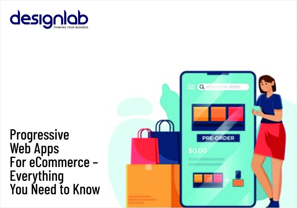 Progressive Web Apps for e-commerce – Everything You Need to Know | DesignLab