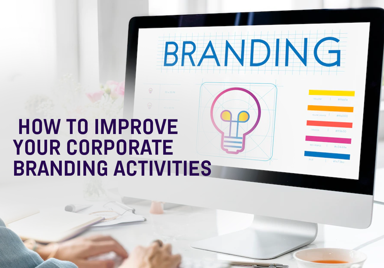 How Can You Improve Your Corporate Branding Activities? | DesignLab