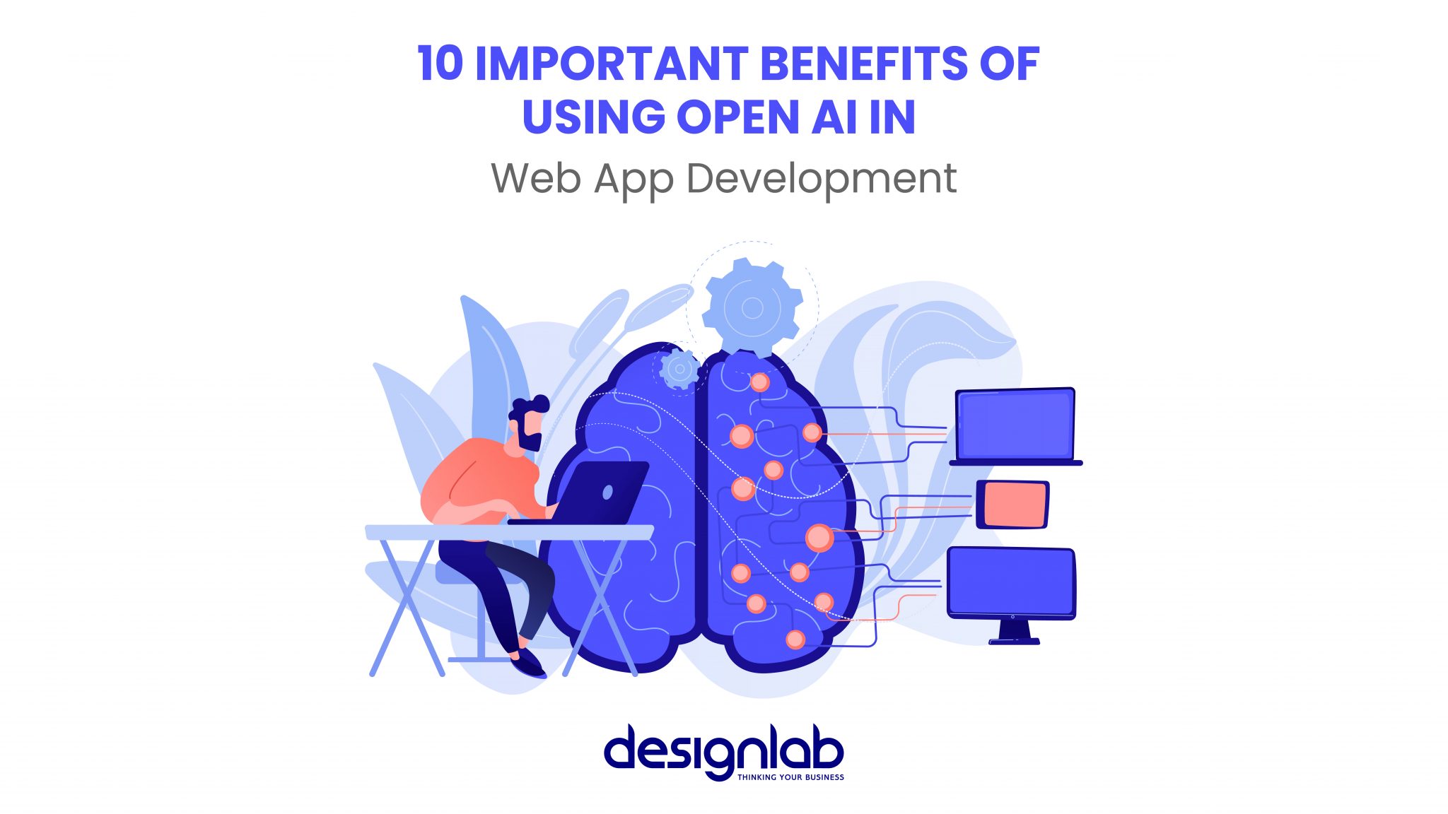 10 Important Benefits of Using OpenAI in Web App Development | DesignLab
