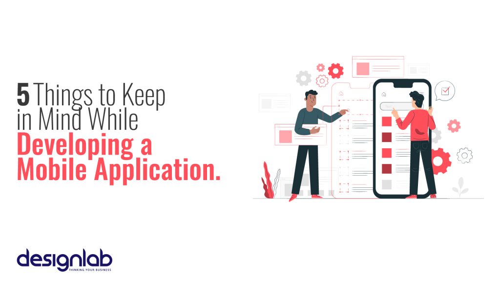 5 Things to Keep in Mind While Developing a Mobile Application | DesignLab