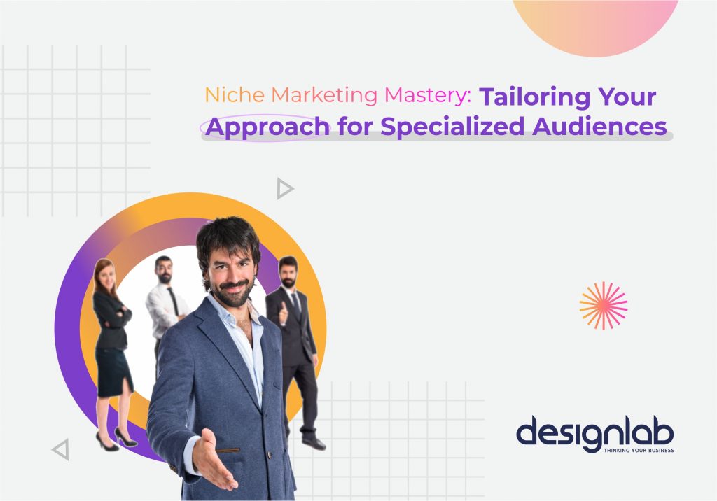 Niche Marketing Mastery: Tailoring Your Approach for Specialized ...