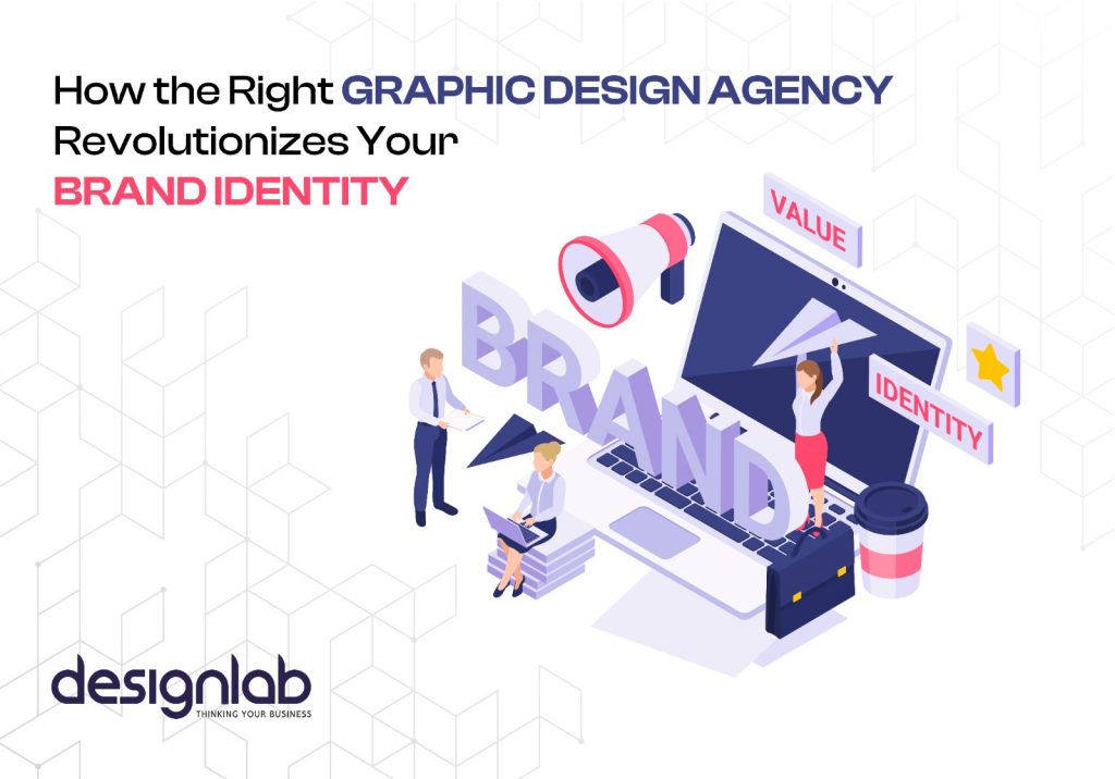 How the Right Graphic Design Agency Revolutionizes Your Brand Identity ...